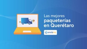Las 10 mejores paqueterías en Querétaro - Enviame