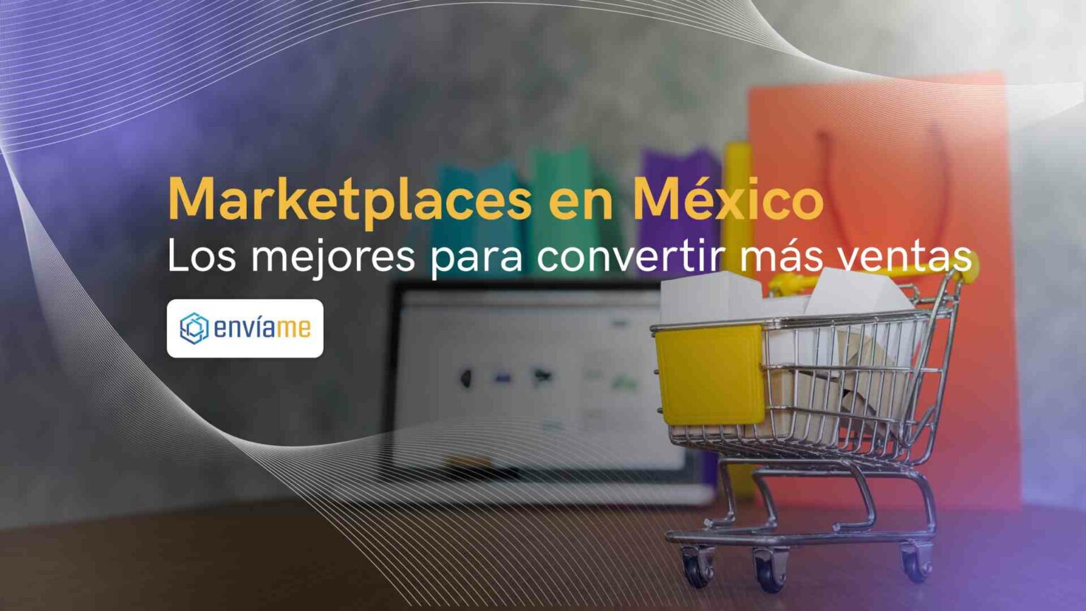 Marketplace México: Los 13 mejores para aumentar tus Ventas - Enviame